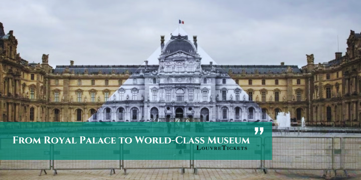 The Evolution of the Louvre: From Royal Palace to World-Class Museum – Louvre Tickets